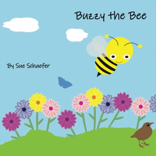 Buzzy the Bee: Schaefer, Sue: 9781734350425: Amazon.com: Books