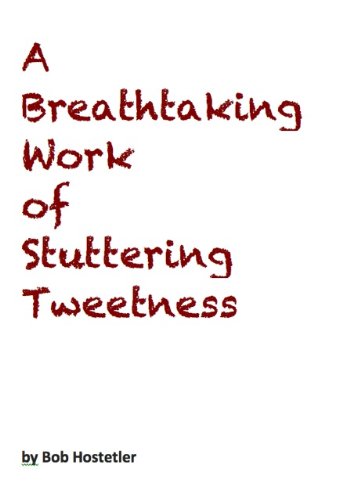 A Breathtaking Work of Stuttering Tweetness - Kindle edition by ...