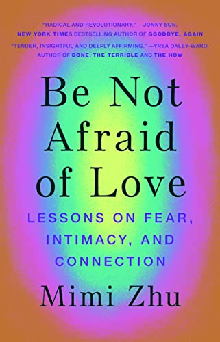 Be Not Afraid of Love: Lessons on Fear, Intimacy and Connection ...