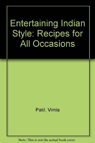 Entertaining Indian Style: Recipes for All Occasions: Vimla Patil ...