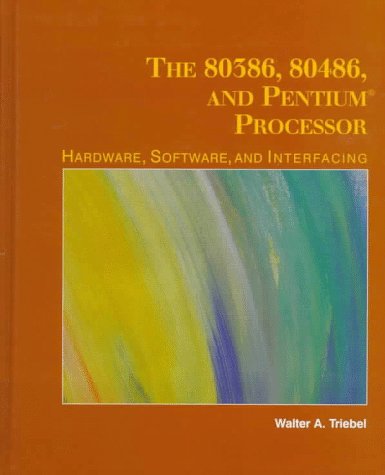 The 80386, 80486, and Pentium Processors: Hardware, Software, and ...