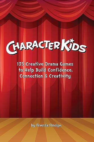 Character Kids: 135 Creative Drama Games to Help Build Confidence ...