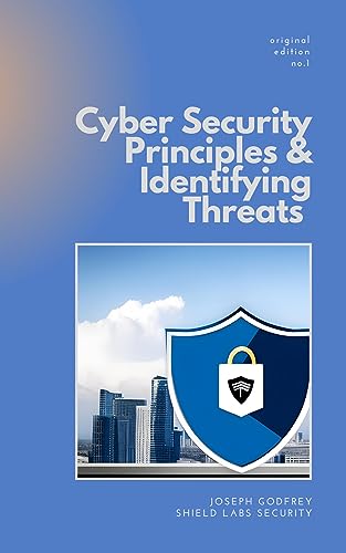 Cyber Security Principles & Identifying Threats Joseph Godfrey Shield ...