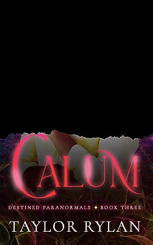 Calum: Destined Paranormals Book Three eBook : Rylan, Taylor: Amazon.co ...