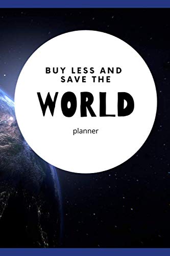 BUY LESS AND SAVE THE WORLD PLANNER: Accountability Tracker, Journal ...