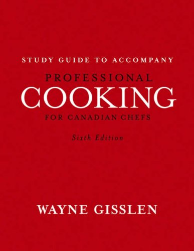 Professional Cooking for Canadian Chefs, Study Guide: Wayne Gisslen ...