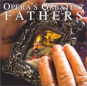 Opera's Greatest Fathers - Opera's Greatest Fathers - Amazon.com Music