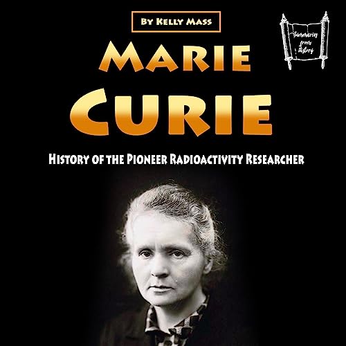 Amazon.com: Marie Curie: History of the Pioneer Radioactivity ...
