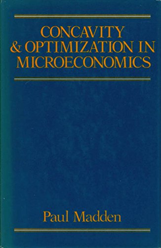 Concavity and Optimization in Microeconomics: Madden, Paul ...