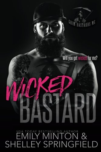 Wicked Bastard (Grim Bastards MC Book 5): Springfield, Shelley, Minton ...