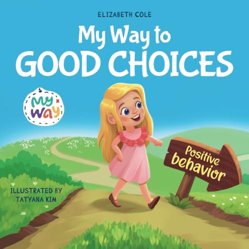 My Way to Good Choices: Children’s Book about Positive Behavior and ...