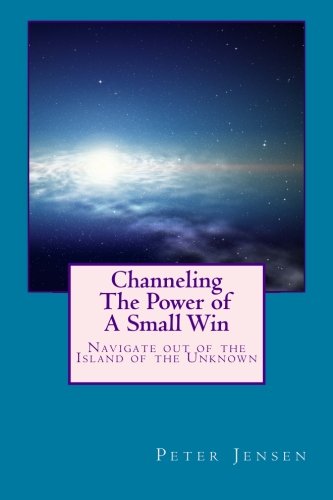 Channeling The Power of A Small Win: Navigate out of the Island of the ...