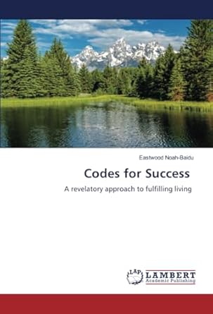 Codes for Success: A revelatory approach to fulfilling living: Noah ...