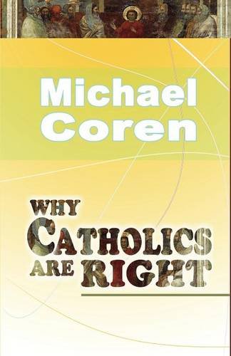 Why Catholics are Right: Amazon.co.uk: Coren, Michael: 9780852447840: Books