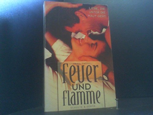 Feuer und Flamme: Liebe, die unter die Haut geht : Farrel, Bill, Farrel ...