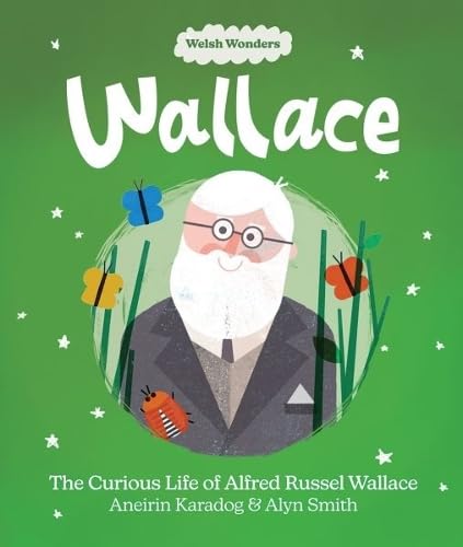 Welsh Wonders: Wallace - The Curious Life of Alfred Russel Wallace ...