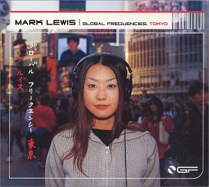 Lewis, Mark - Global Frequencies: Tokyo - Amazon.com Music