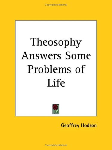 Theosophy Answers Some Problems of Life 1953: Hodson, Geoffrey ...