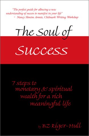 The Soul of Success; 7 steps to monetary and spiritual wealth for a ...