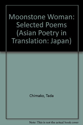 Moonstone Woman: Selected Poems of Tada Chimako (Asian Poetry in ...