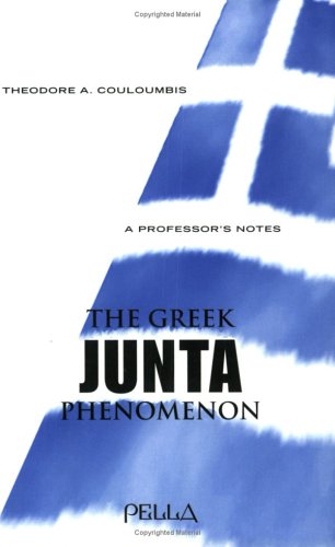 Greek Junta Phenomenon (Modern Greek Research Series): Couloumbis ...