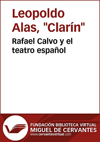 Rafael Calvo y el teatro español (Biblioteca Virtual Miguel de ...