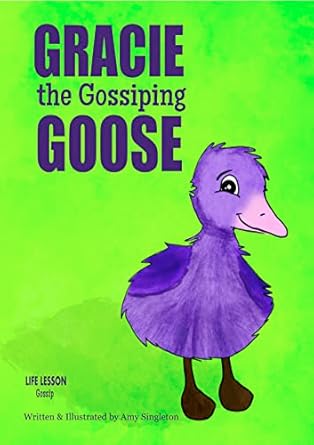 Gracie The Gossiping Goose (Life Lessons Book 13) - Kindle edition by ...