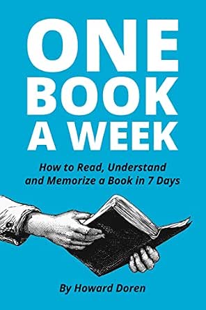 One Book a Week: How to Read, Understand and Memorize a Book in 7 Days ...