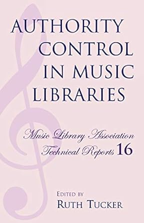 Amazon.com: Authority Control in Music Libraries: 9780914954378: Tucker ...