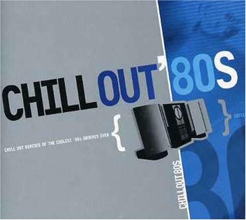 Various Artists - Chill Out 80s - Amazon.com Music