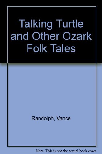 The Talking Turtle and Other Ozark Folk Tales: Randolph Vance, Herbert ...