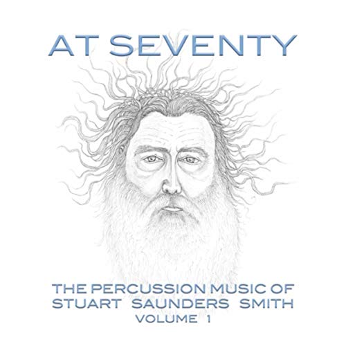 Play At 70: The Percussion Music of Stuart Saunders Smith, Vol. 1 by ...