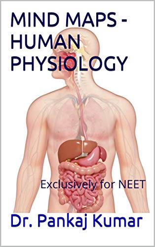 MIND MAPS - HUMAN PHYSIOLOGY: Exclusively for NEET eBook : Kumar, Dr. Pankaj: Amazon.in: Kindle ...