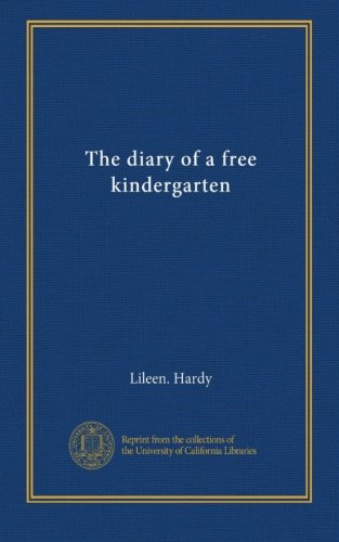 The diary of a free kindergarten : Hardy, Lileen.: Amazon.in: Books