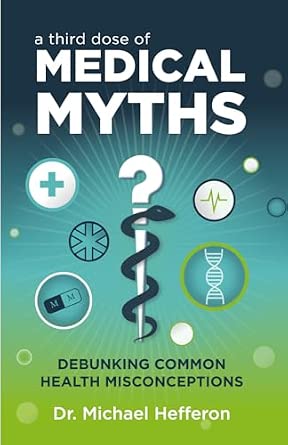 Amazon.com: A Third Dose of Medical Myths: Debunking Common Health ...