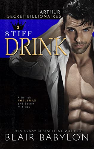 Stiff Drink: A British Nobleman and Secret MI6 Spy (Secret Billionaires Book 3) eBook : Babylon ...