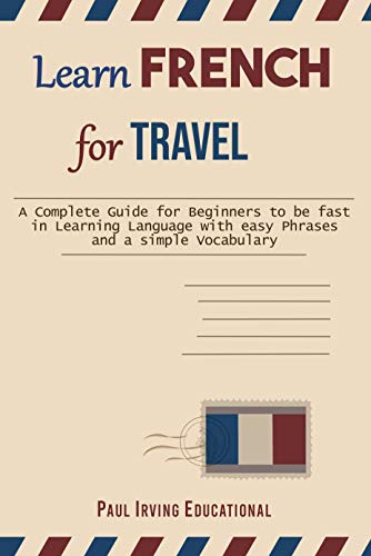Amazon.com: Learn French for Travel: A complete guide for beginners to ...