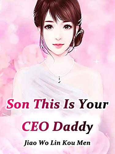 Son, This Is Your CEO Daddy: Volume 13 - Kindle edition by WoLinKouMen ...