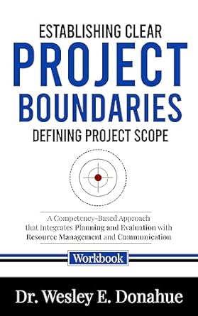 Establishing Clear Project Boundaries: Defining Project Scope : A Competency-Based Approach that ...
