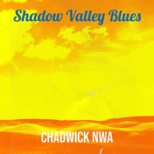 Shadow Valley Blues by Chadwick NWA on Amazon Prime Music