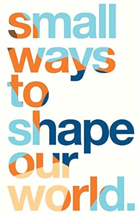 Small Ways to Shape Our World: 9781743794197: Amazon.com: Books