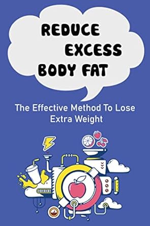 Reduce Excess Body Fat: The Effective Method To Lose Extra Weight eBook : Bartow, Jessica ...