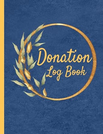 Donation Log Book: A Ledger For Tracking Charitable Donations To or For ...