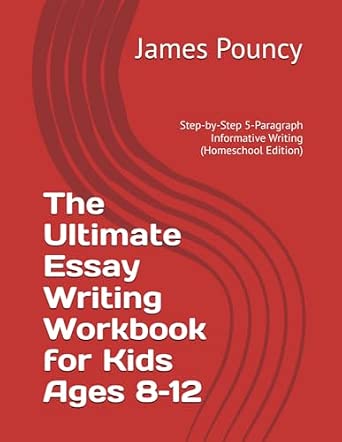 The Ultimate Essay Writing Workbook for Kids Ages 8–12: Step-by-Step 5 ...