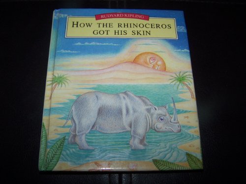 How the Rhinoceros Got His Skin. (Just So Stories): Kipling, Rudyard ...