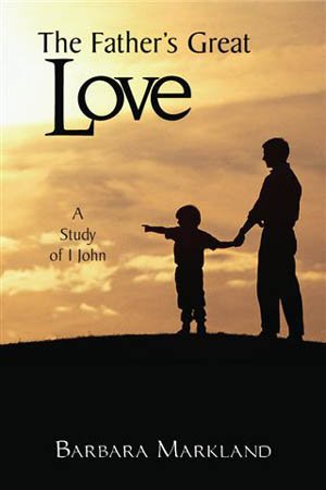 The Father's Great Love: Barbara Markland: 9780971307094: Amazon.com: Books