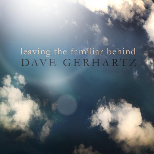 Amazon.com: Leaving the Familiar Behind : Dave Gerhartz: Digital Music