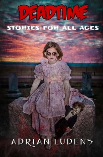Deadtime: Stories for All Ages: Ludens, Adrian: 9781519153623: Amazon ...