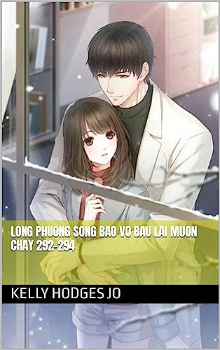 Long Phuong Song Bao Vo Bau Lai Muon Chay 292-294 (Long Phuong Song Bao Vo Bau Lai Muon Chay 6 ...