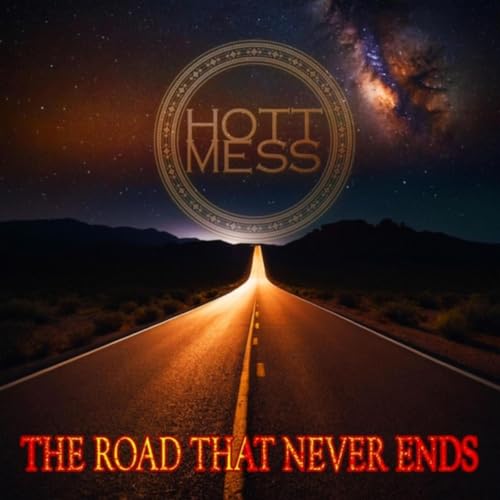 Play The Road That Never Ends by Hott Mess on Amazon Music Unlimited